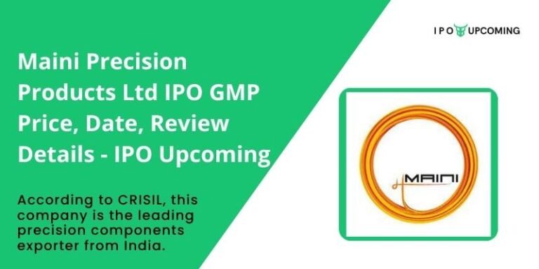 Maini Precision Products Ltd IPO GMP Price, Date, Review Details - IPO Upcoming - IPO Upcoming ...