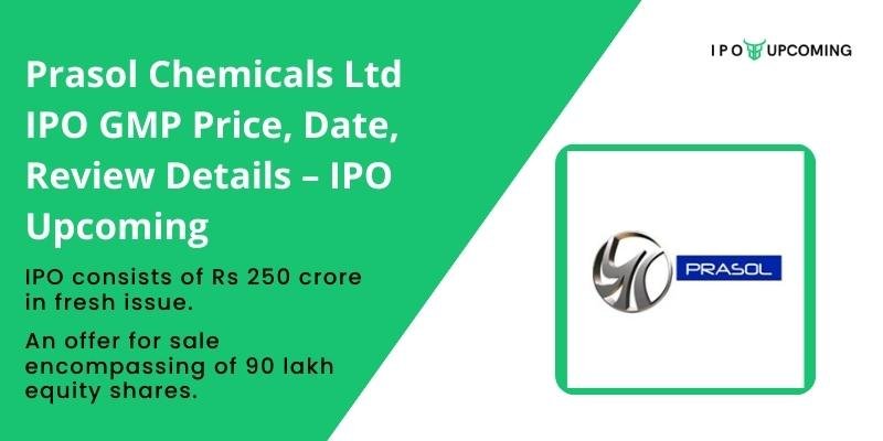 Prasol Chemicals Ltd IPO GMP Price, Date, Review Details - IPO Upcoming ...