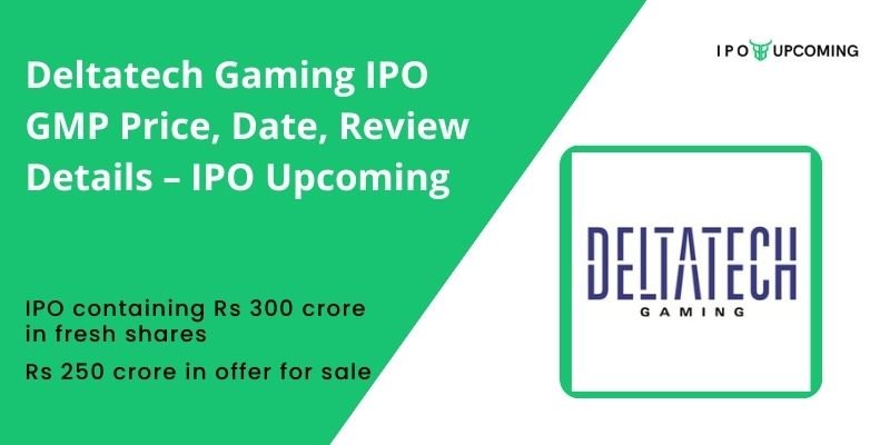 Deltatech Gaming IPO GMP Price, Date, Review Details - IPO Upcoming ...